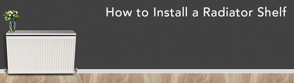 How to install a Radiator Shelf, No Drilling Required! | RBUK Hardware